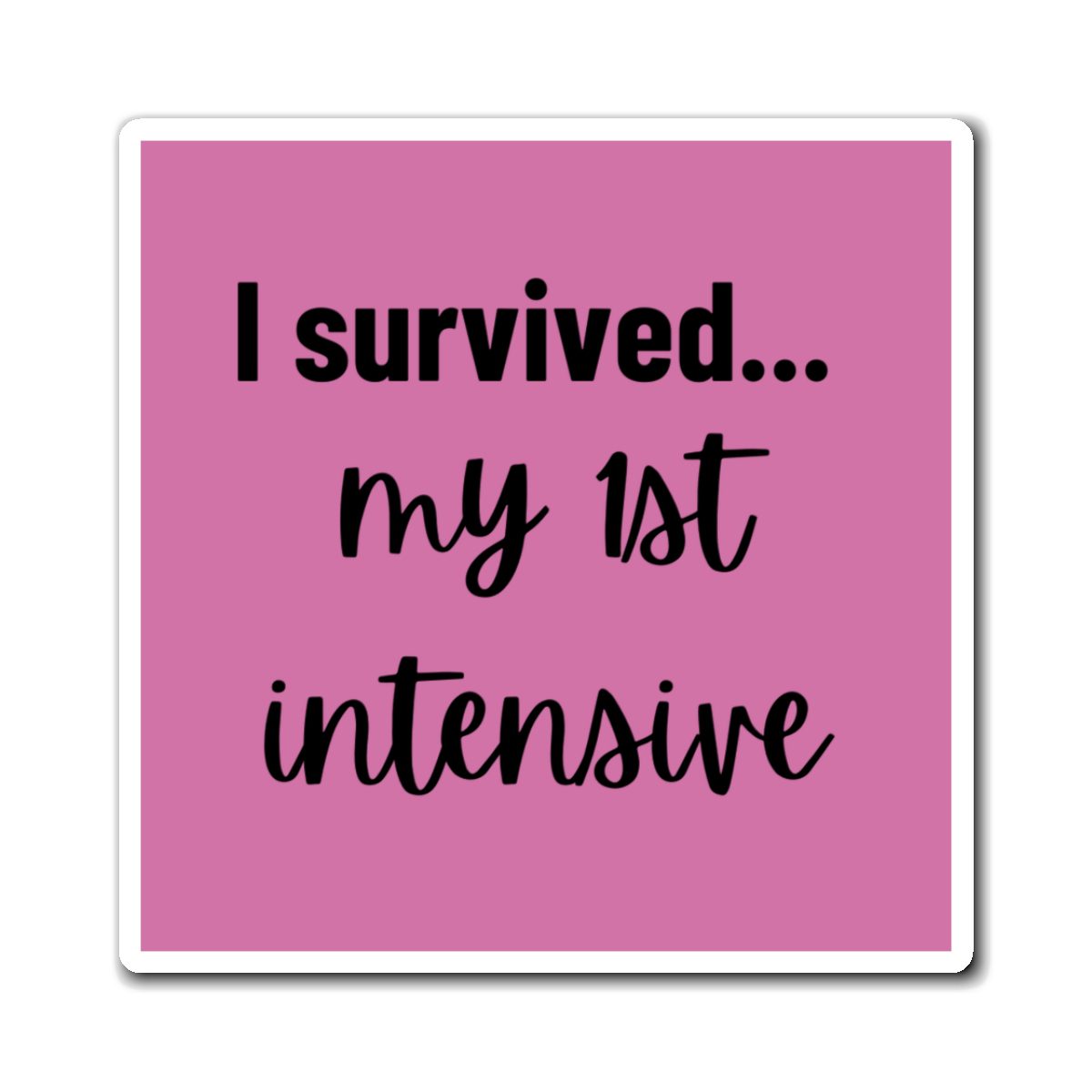 “I Survived My First Intensive” Magnet – Pink Edition - The Underrated ...